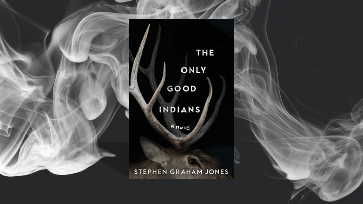 The Only Good Indians - #bookthoughts - Armed with A Book