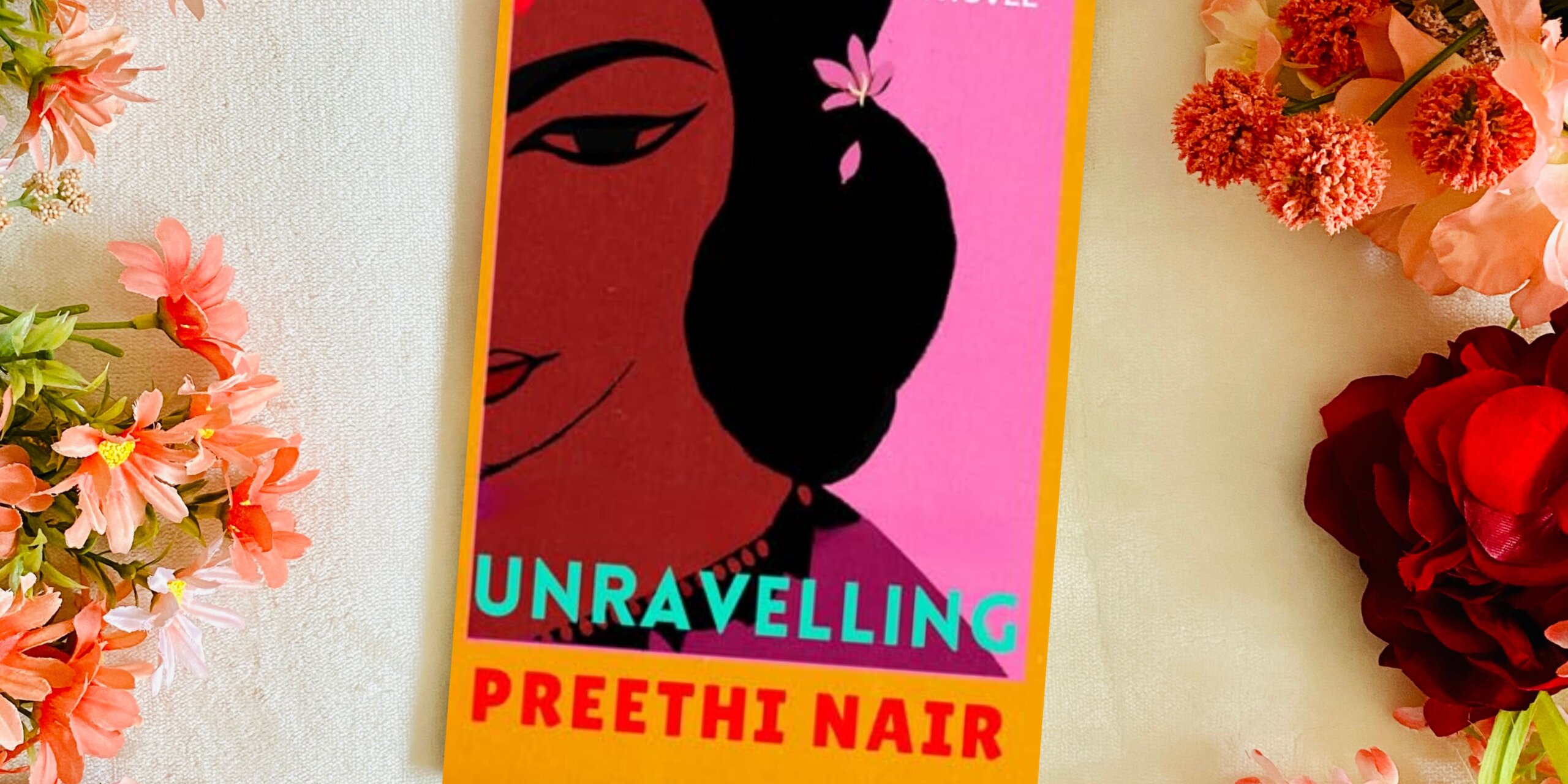 Unravelling by Preethi Nair - Book Review - Armed with A Book