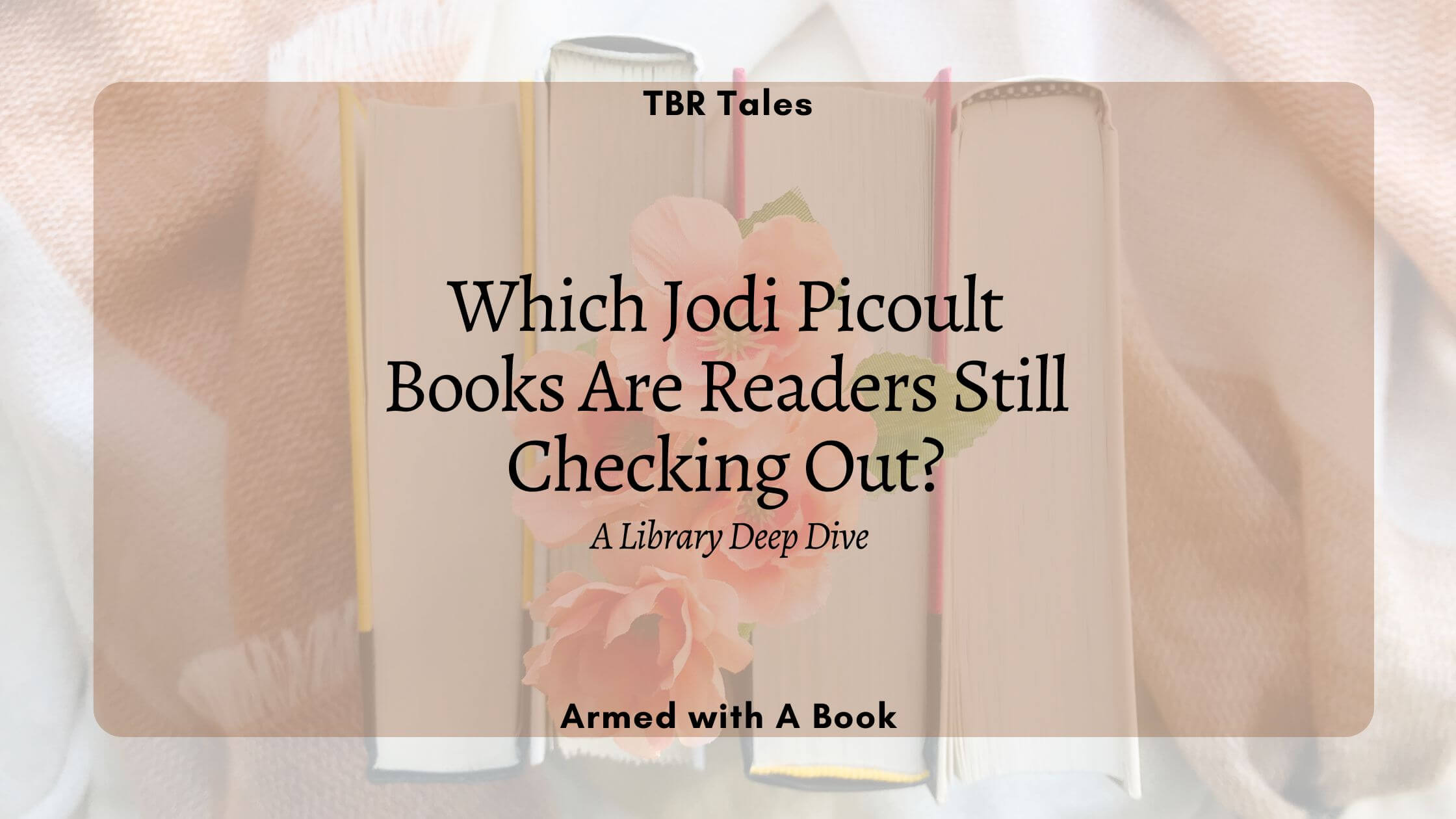 Which Jodi Picoult Books Are Readers Still Checking Out? A Library Deep ...