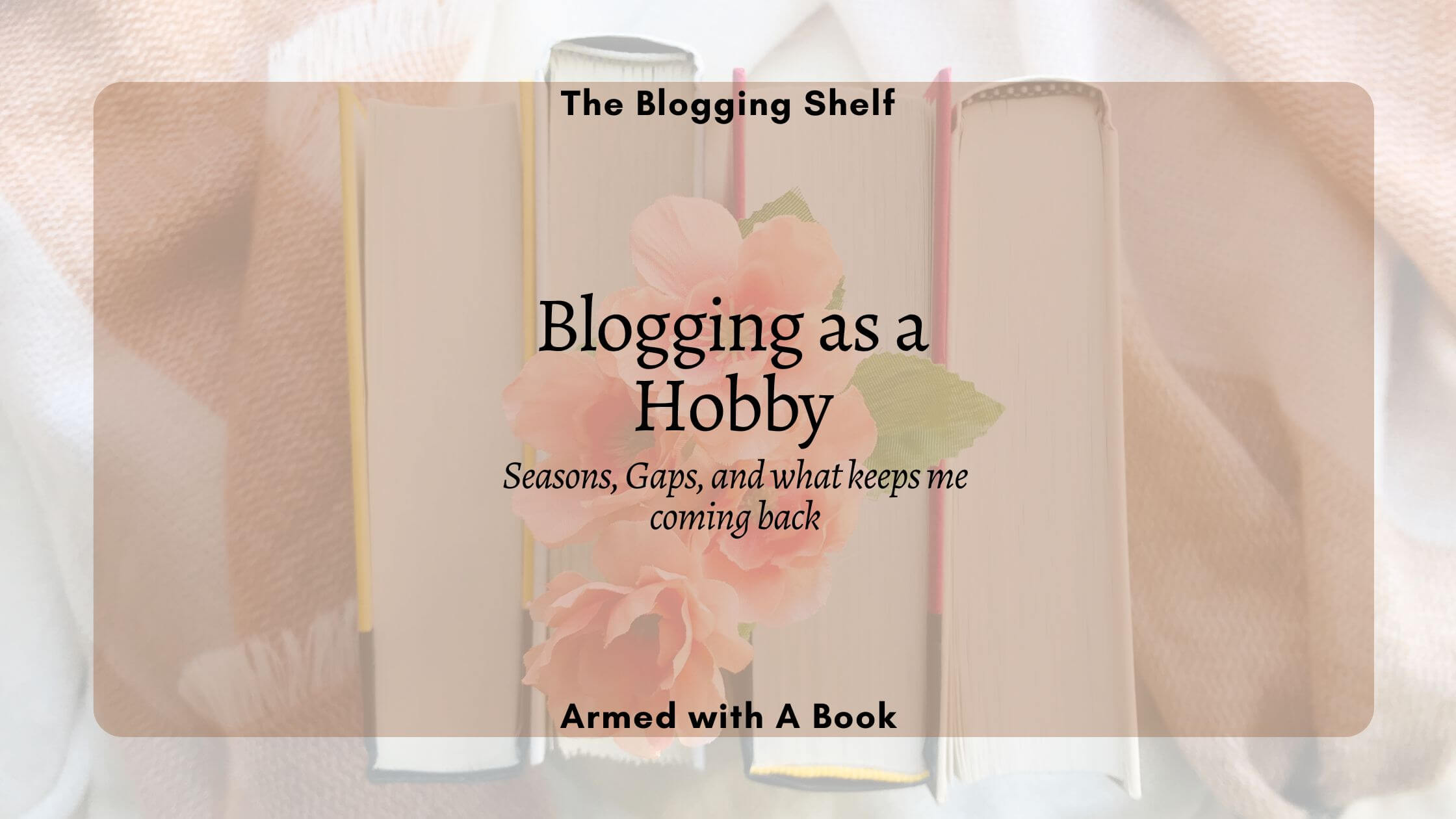 Blogging as a Hobby - The Blogging Shelf - Armed with A Book